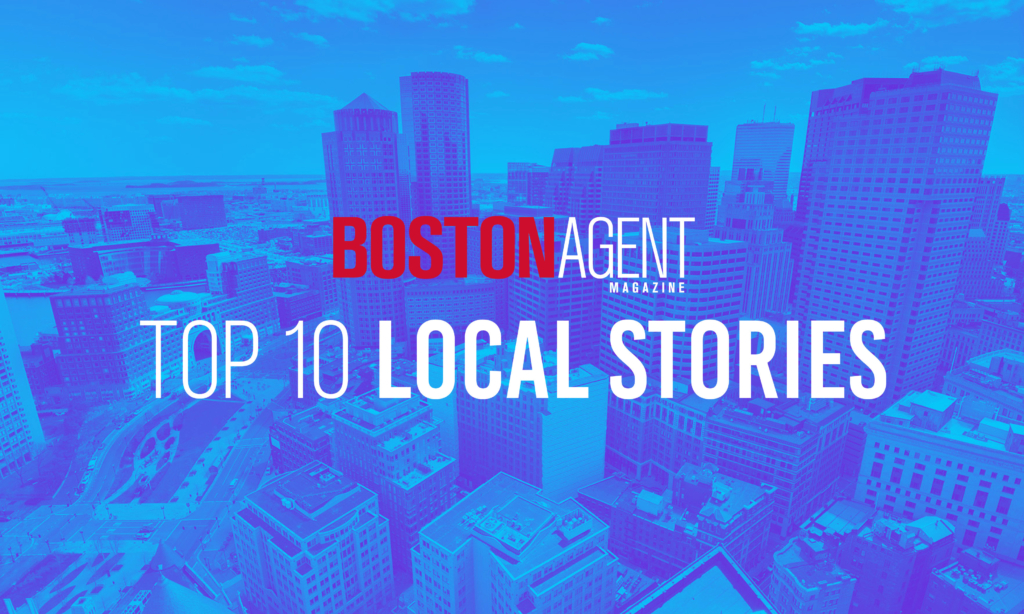 Boston Agent magazine's top 10 local news stories - Boston Agent Magazine